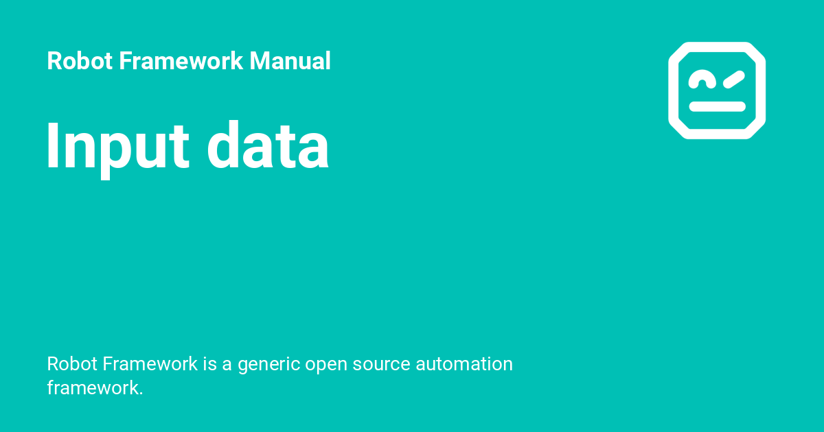 Input data - Robot Framework Manual